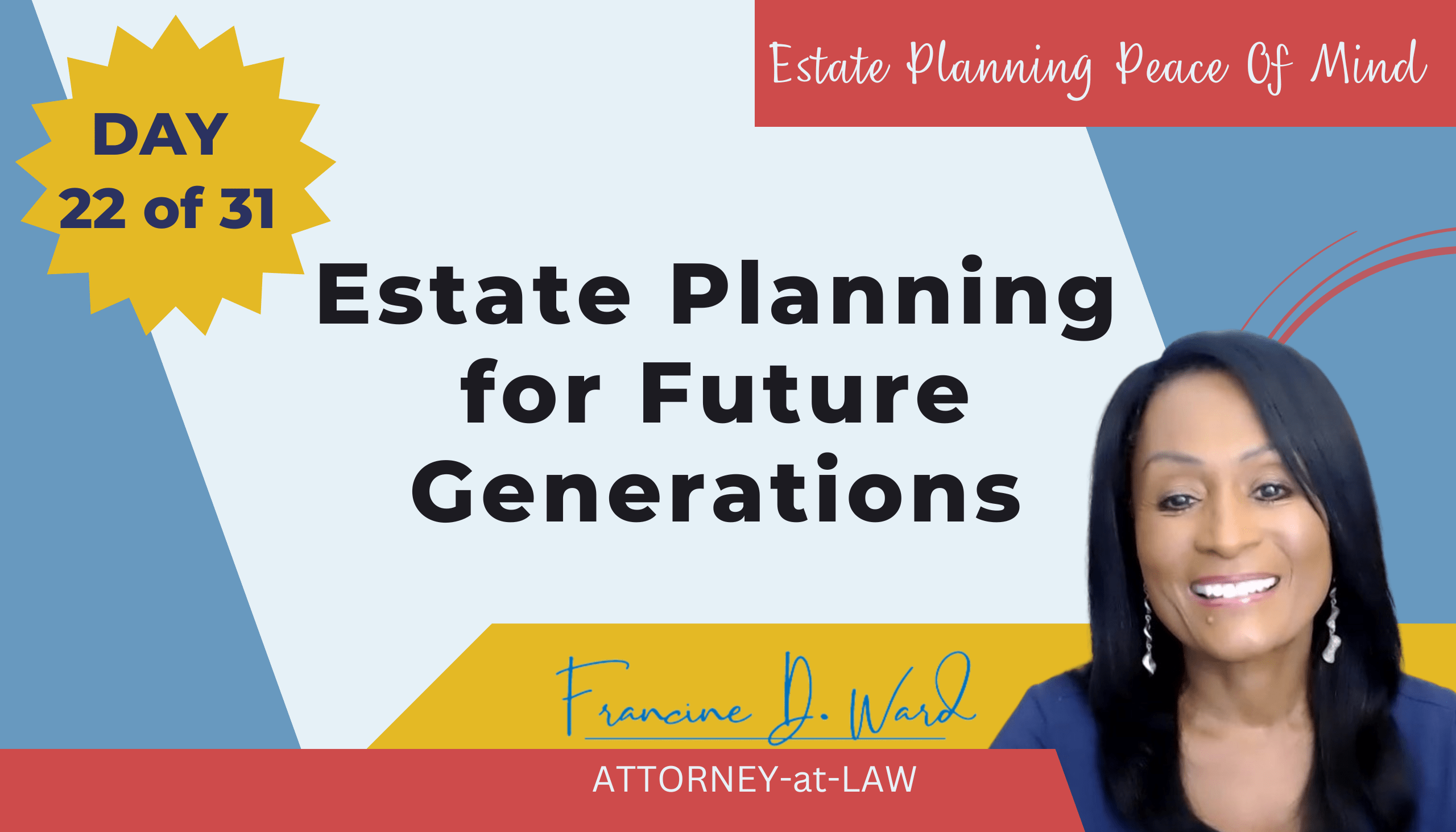 Estate Planning for Future Generations - Francine D. Ward
